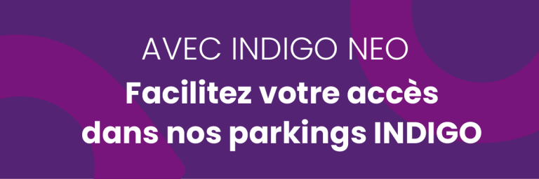 Indigo Neo : l’accès sans ticket et sans contact dans nos parkings ...